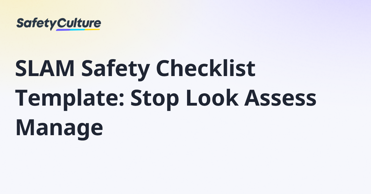 SLAM Safety Checklist Template: Stop Look Assess Manage | Free Template