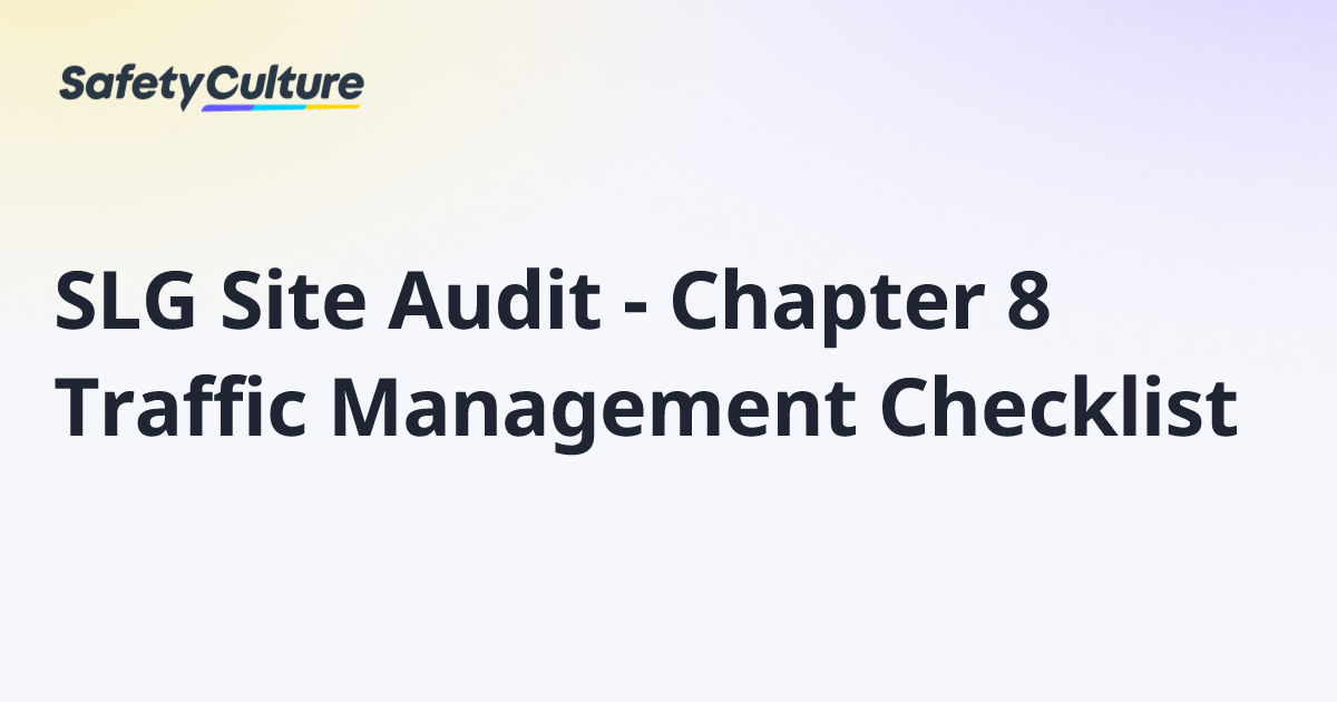 SLG Site Audit - Chapter 8 Traffic Management Checklist | Free Template