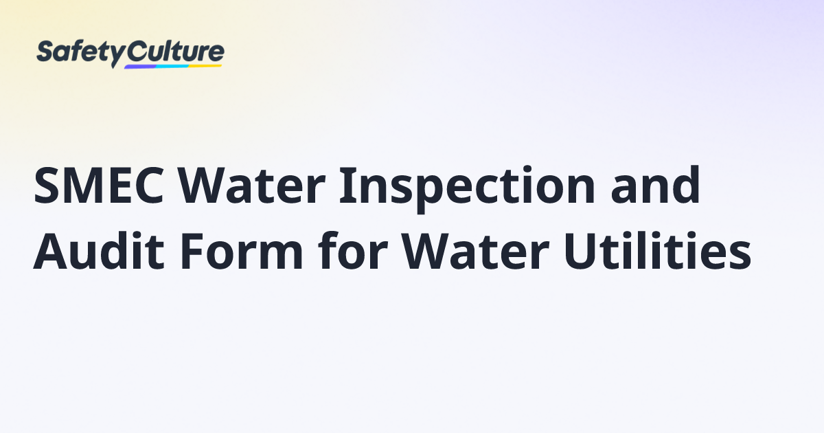 SMEC Water Inspection and Audit Form for Water Utilities | Free Template