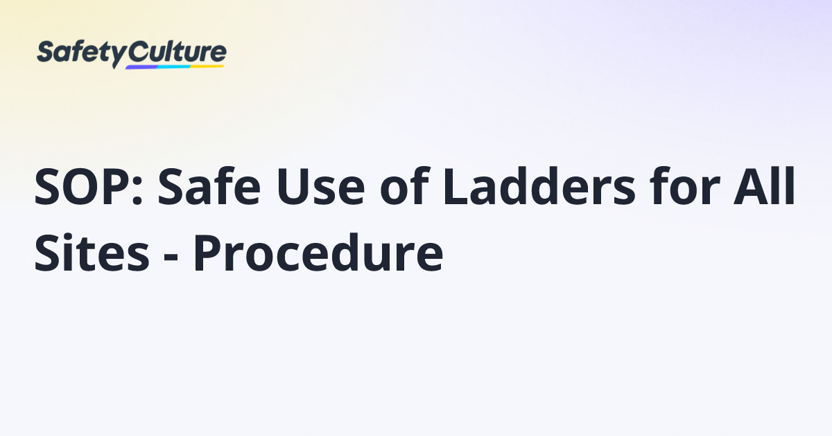 SOP: Safe Use of Ladders for All Sites - Procedure | Free Template
