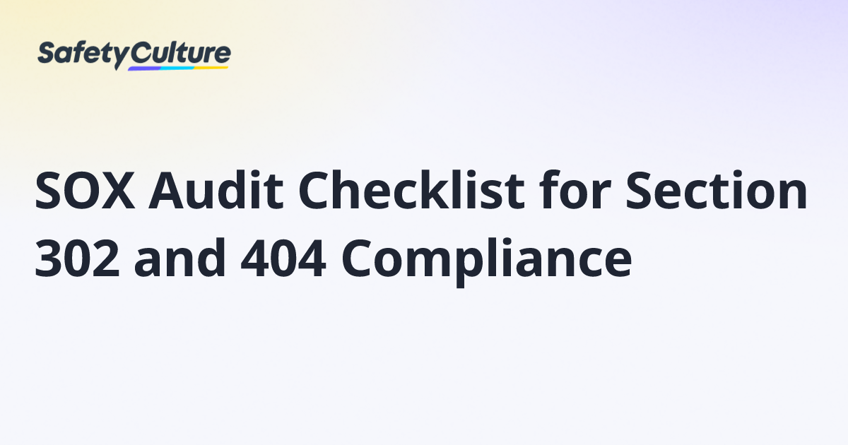 SOX Audit Checklist for Section 302 and 404 Compliance | Free Template