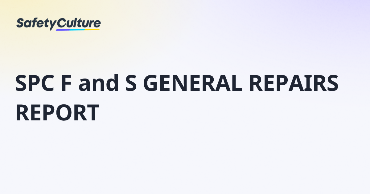 SPC F and S GENERAL REPAIRS REPORT | Free Template