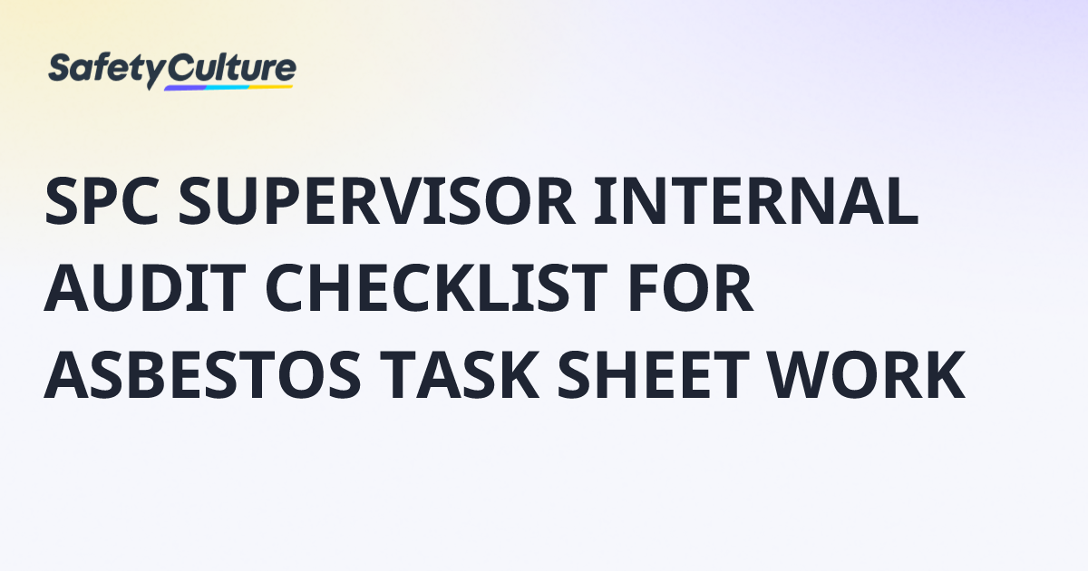 SPC SUPERVISOR INTERNAL AUDIT CHECKLIST FOR ASBESTOS TASK SHEET WORK ...