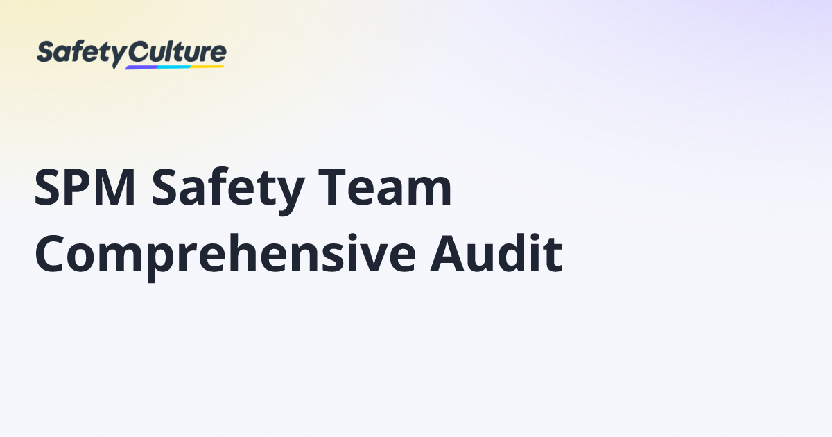 SPM Safety Team Comprehensive Audit | Free Template
