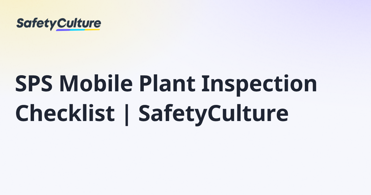SPS Mobile Plant Inspection Checklist | SafetyCulture | Free Template
