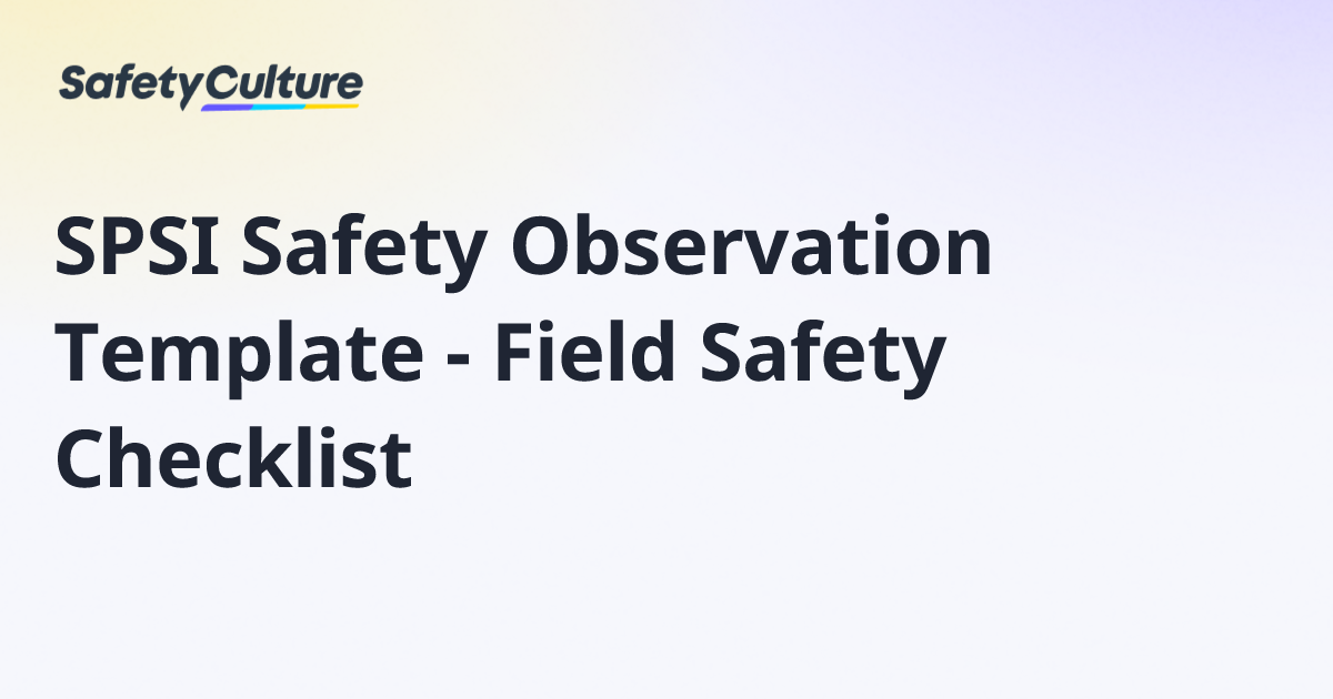 SPSI Safety Observation Template - Field Safety Checklist | Free Template