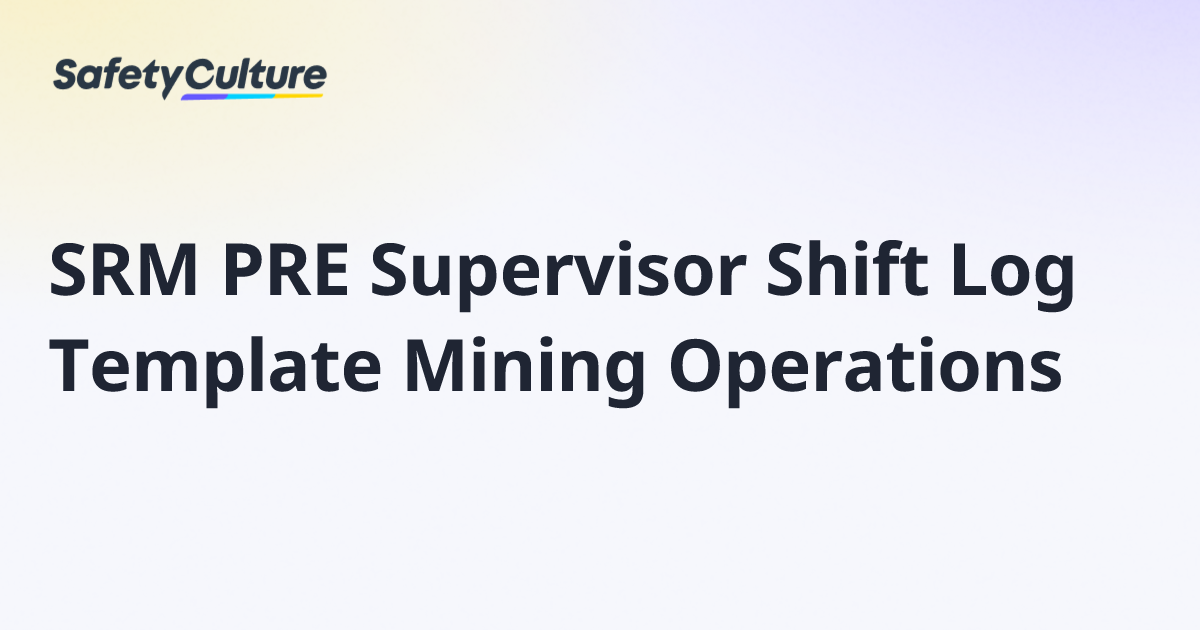 SRM PRE Supervisor Shift Log Template Mining Operations | Free Template
