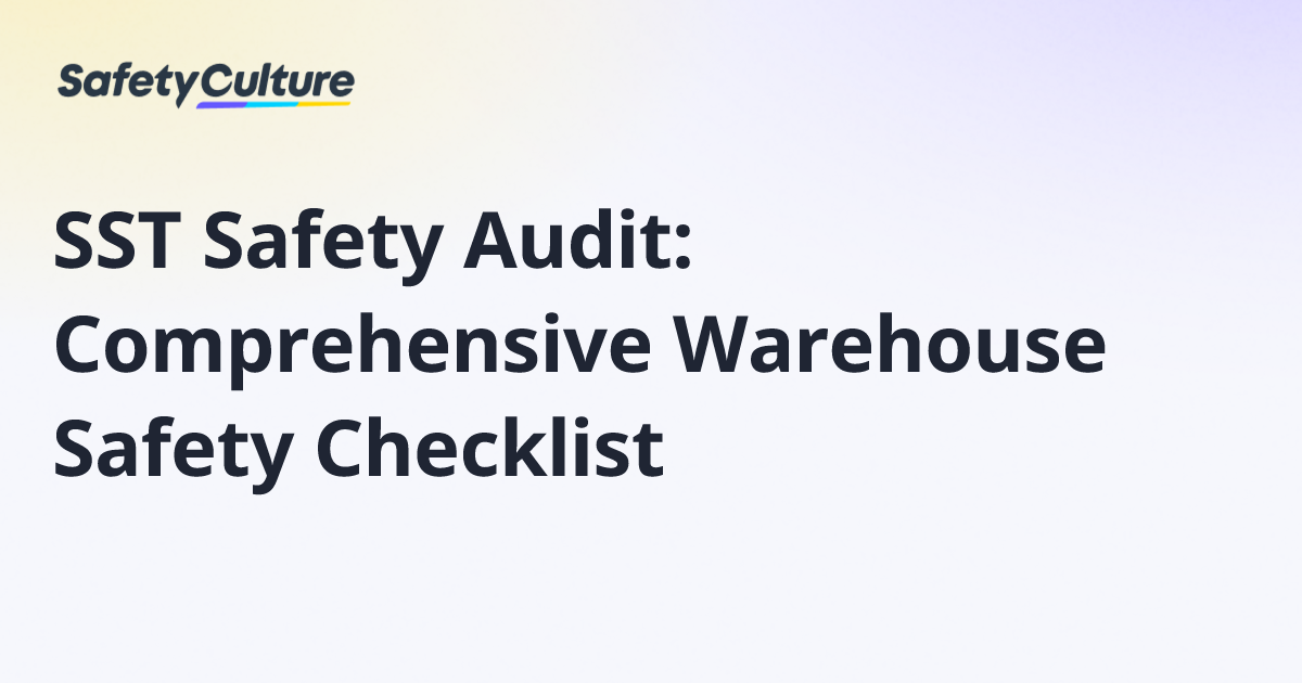 SST Safety Audit: Comprehensive Warehouse Safety Checklist | Free Template