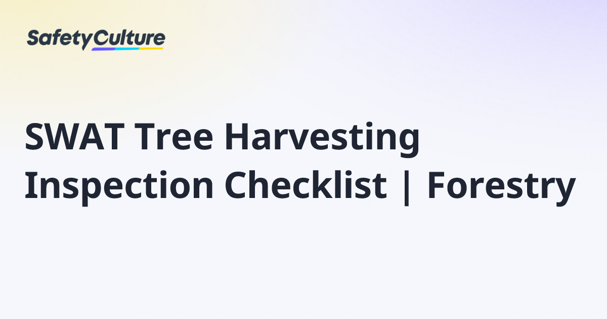 SWAT Tree Harvesting Inspection Checklist | Forestry | Free Template