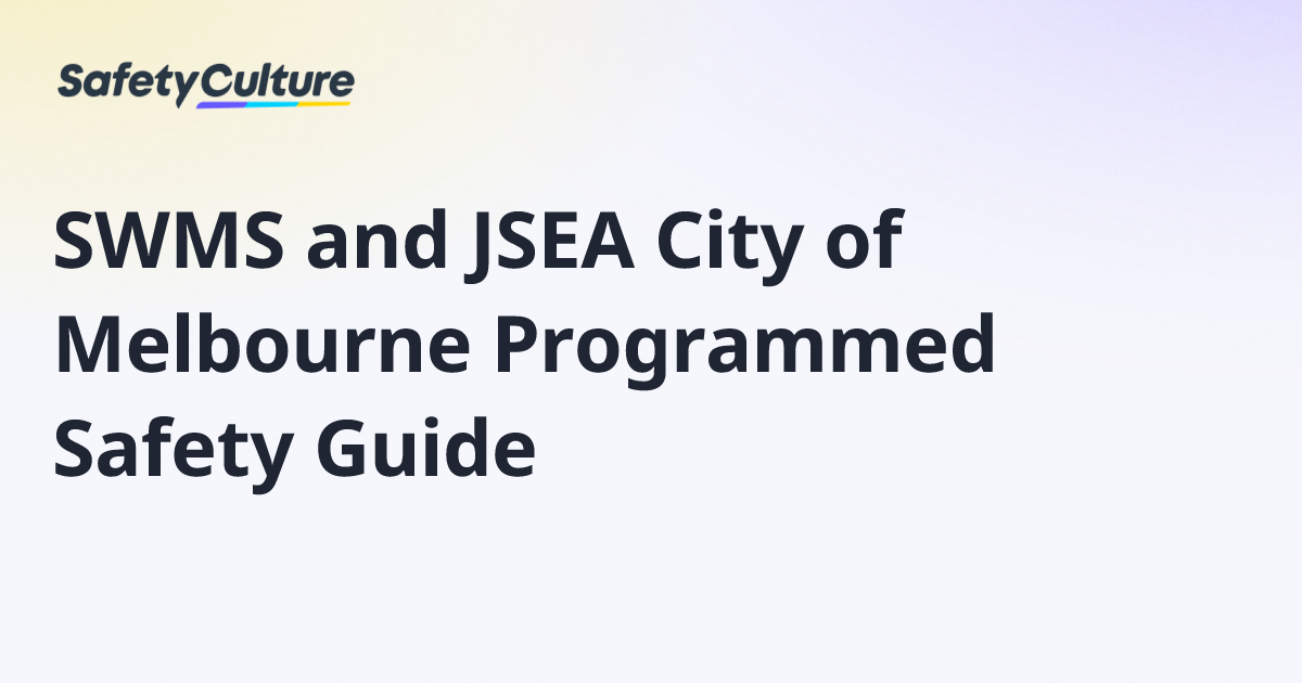 SWMS and JSEA City of Melbourne Programmed Safety Guide | Free Template