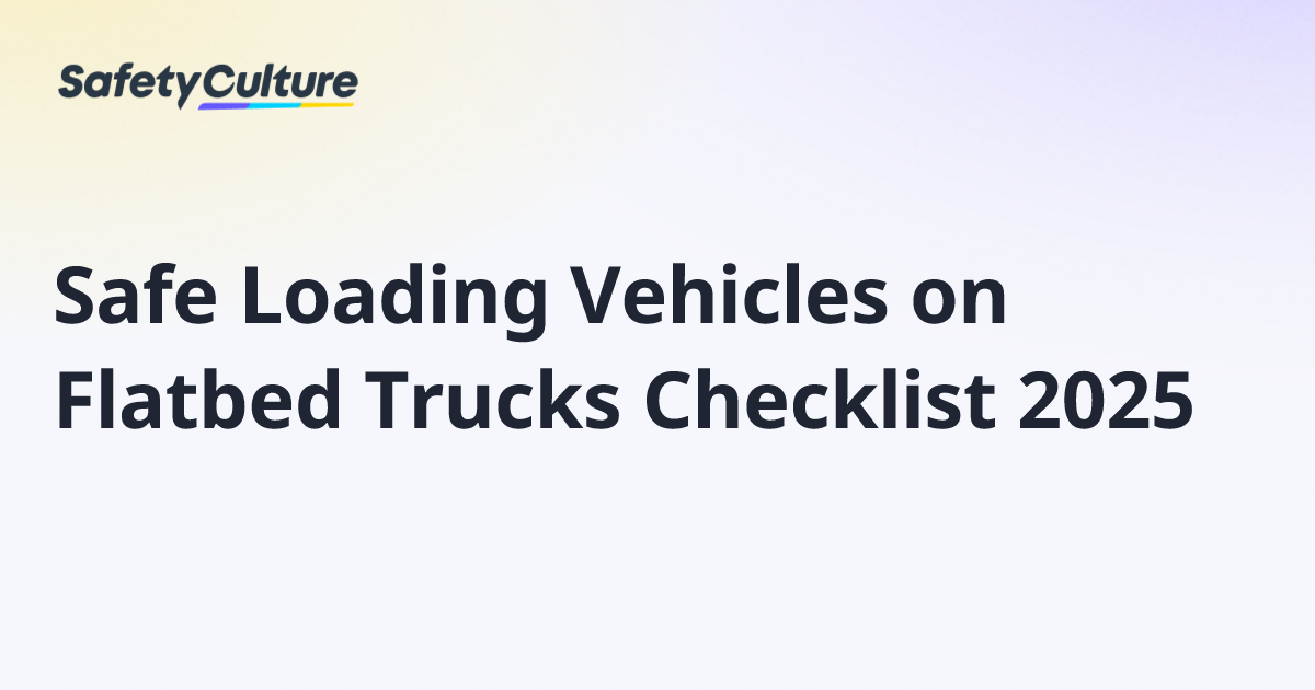 Safe Loading Vehicles on Flatbed Trucks Checklist 2025 | Free Template