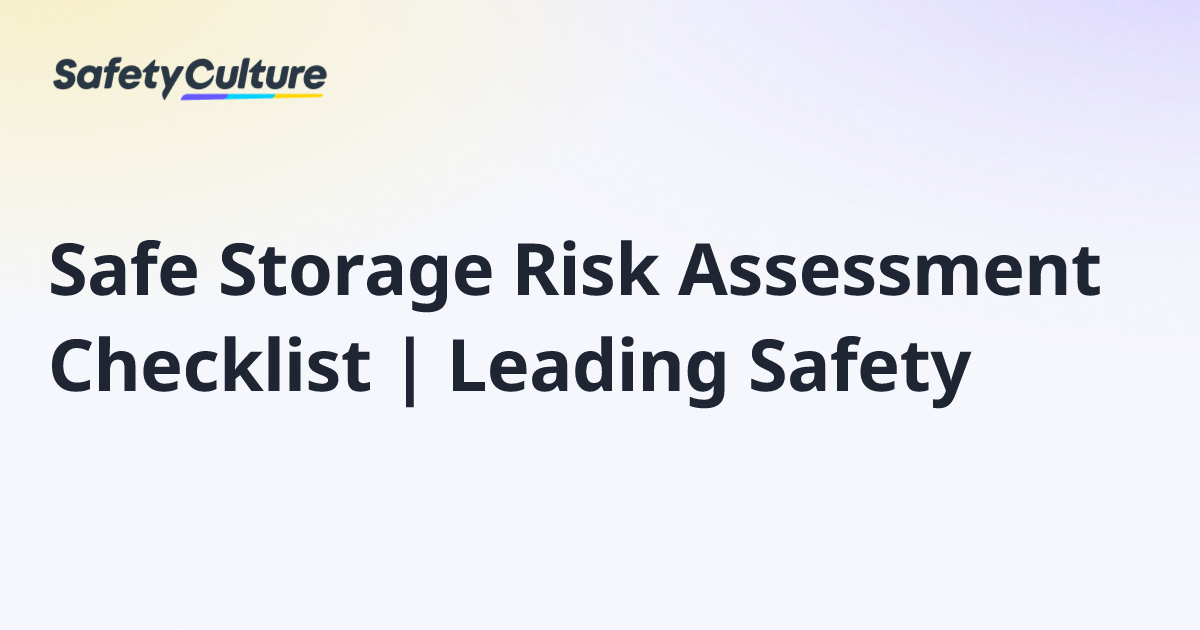 Safe Storage Risk Assessment Checklist | Leading Safety | Free Template