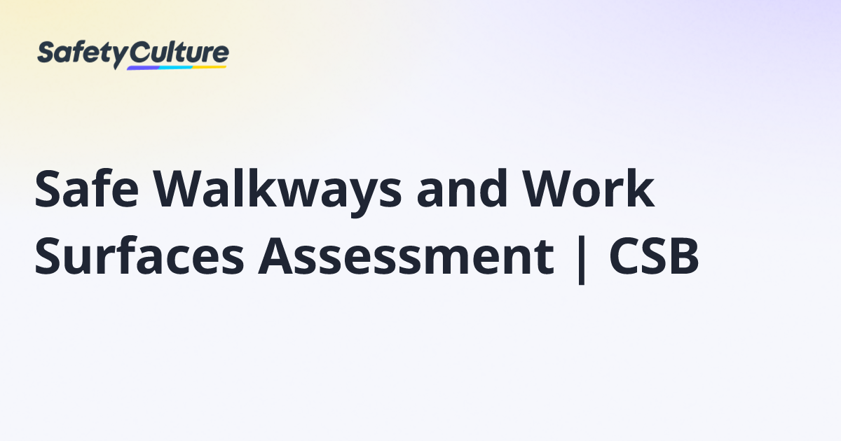 Safe Walkways and Work Surfaces Assessment | CSB | Free Template