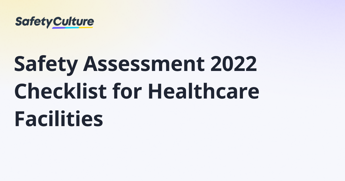 Safety Assessment 2022 Checklist for Healthcare Facilities | Free Template
