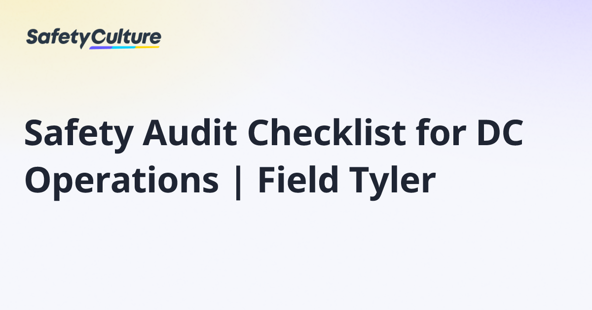 Safety Audit Checklist for DC Operations | Field Tyler | Free Template