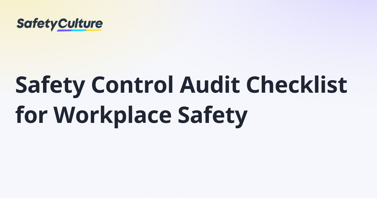 Safety Control Audit Checklist for Workplace Safety | Free Template
