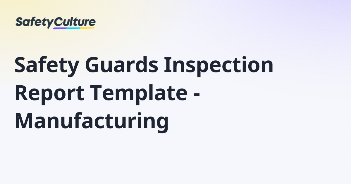 Safety Guards Inspection Report Template - Manufacturing | Free Template