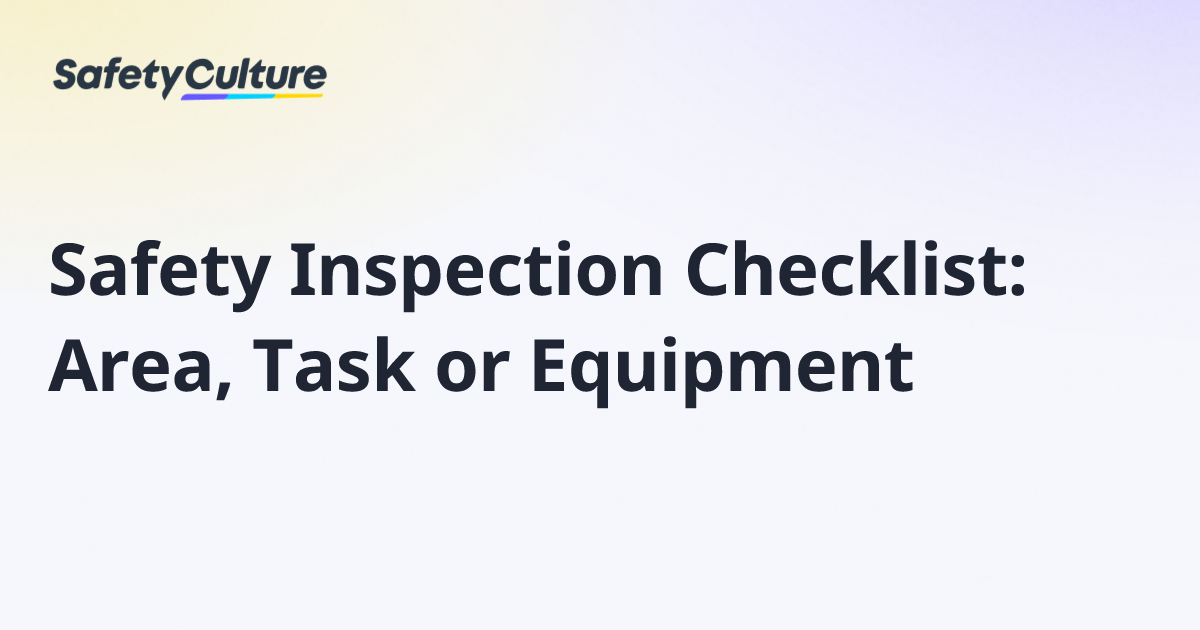Safety Inspection Checklist: Area, Task or Equipment | Free Template