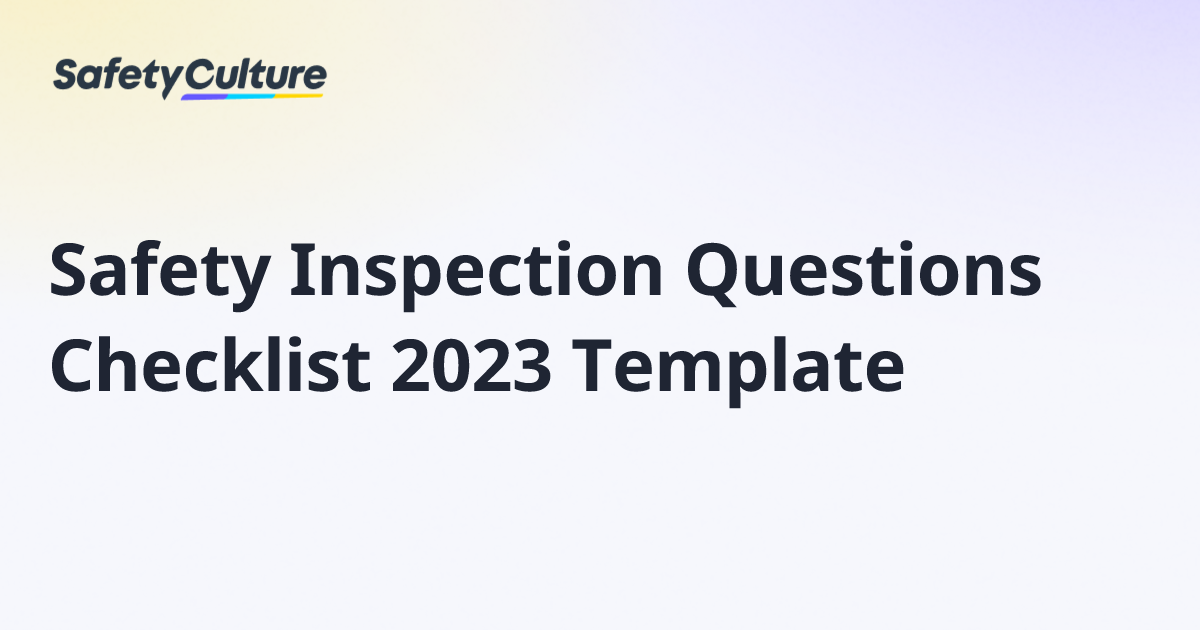 Safety Inspection Questions Checklist 2023 Template | Free Template