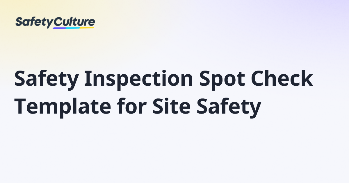 Safety Inspection Spot Check Template for Site Safety | Free Template