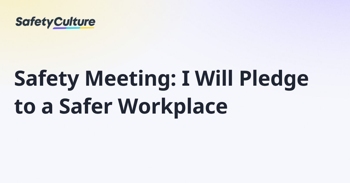 Safety Meeting: I Will Pledge to a Safer Workplace | Free Template