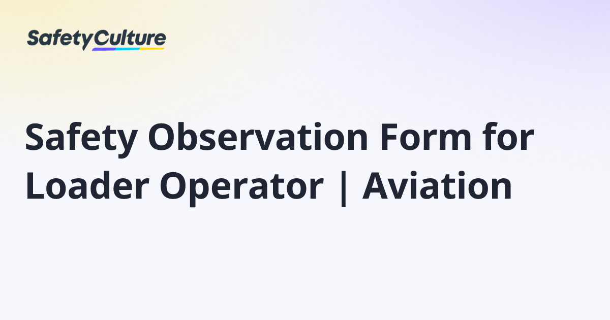 Safety Observation Form for Loader Operator | Aviation | Free Template