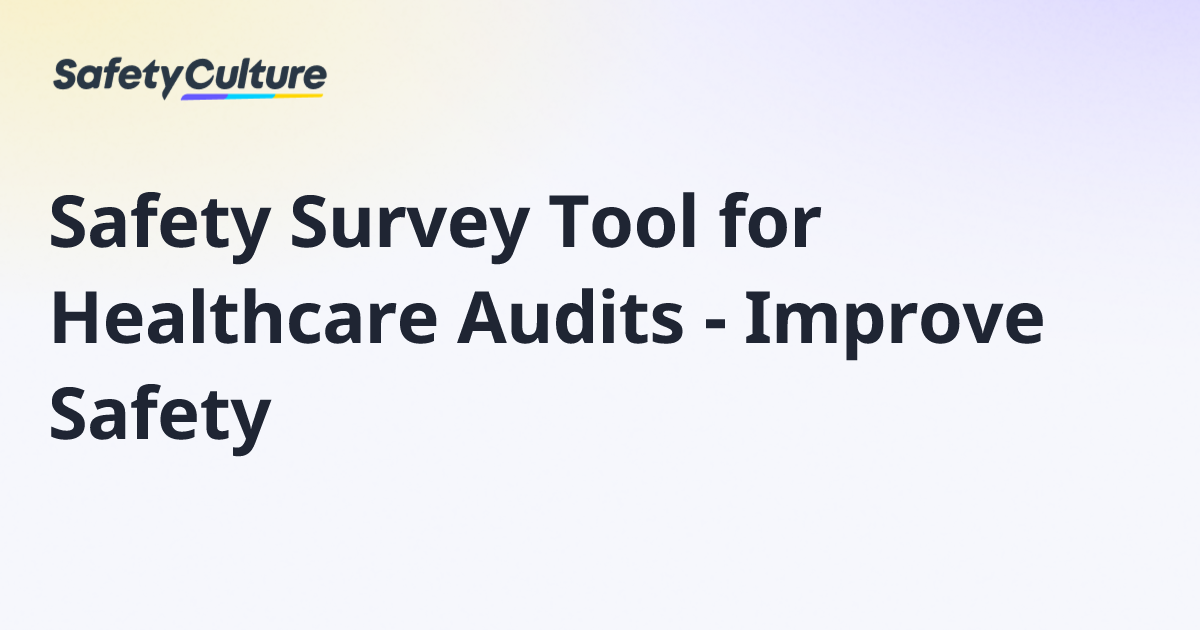 Safety Survey Tool for Healthcare Audits - Improve Safety | Free Template