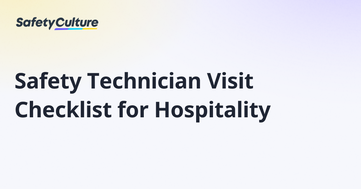 Safety Technician Visit Checklist for Hospitality | Free Template
