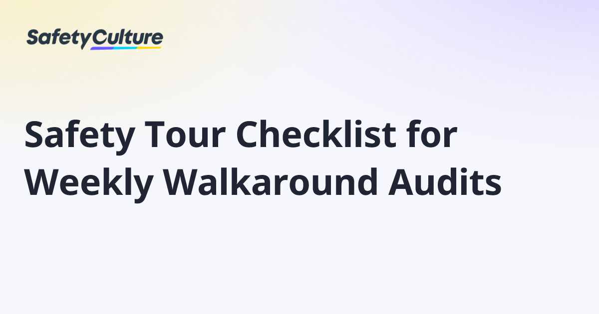 Safety Tour Checklist for Weekly Walkaround Audits | Free Template