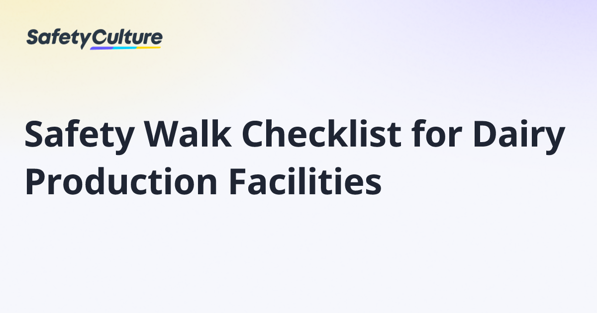 Safety Walk Checklist for Dairy Production Facilities | Free Template