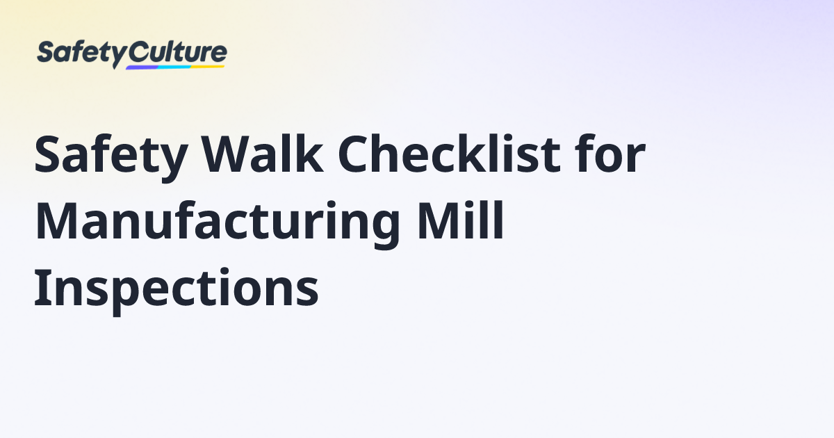 Safety Walk Checklist for Manufacturing Mill Inspections | Free Template