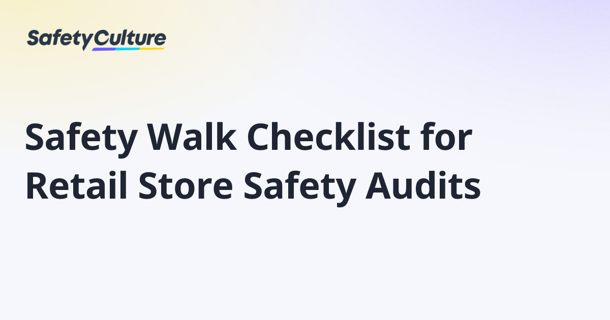Safety Walk Checklist for Retail Store Safety Audits | Free Template