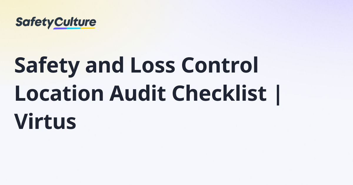 Safety and Loss Control Location Audit Checklist | Virtus | Free Template