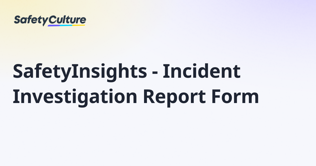 SafetyInsights - Incident Investigation Report Form | Free Template