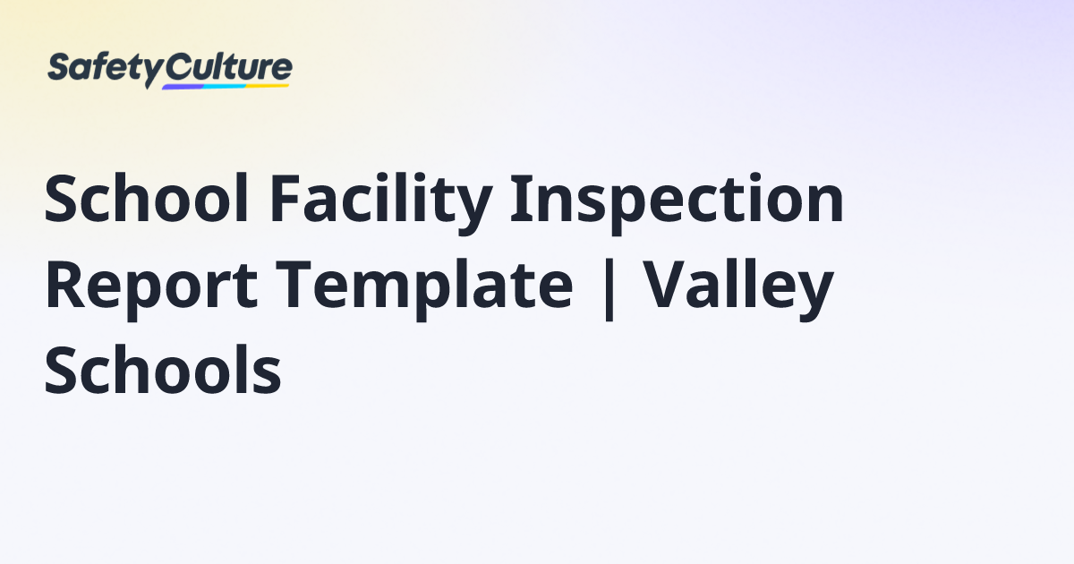 School Facility Inspection Report Template | Valley Schools | Free Template