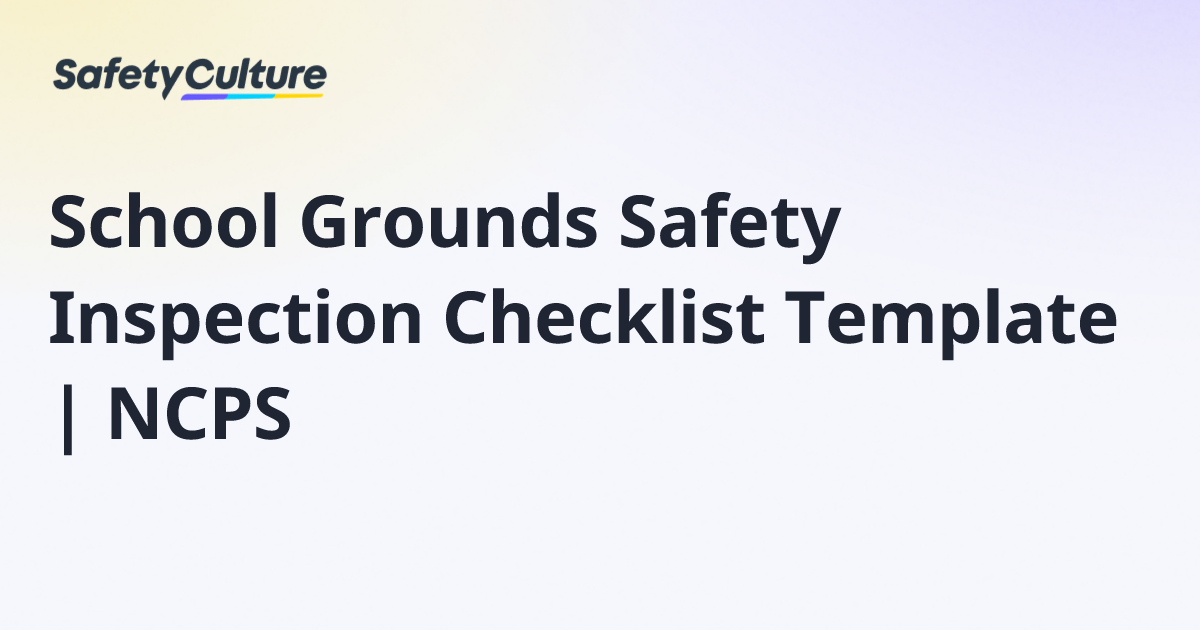 School Grounds Safety Inspection Checklist Template | NCPS | Free Template