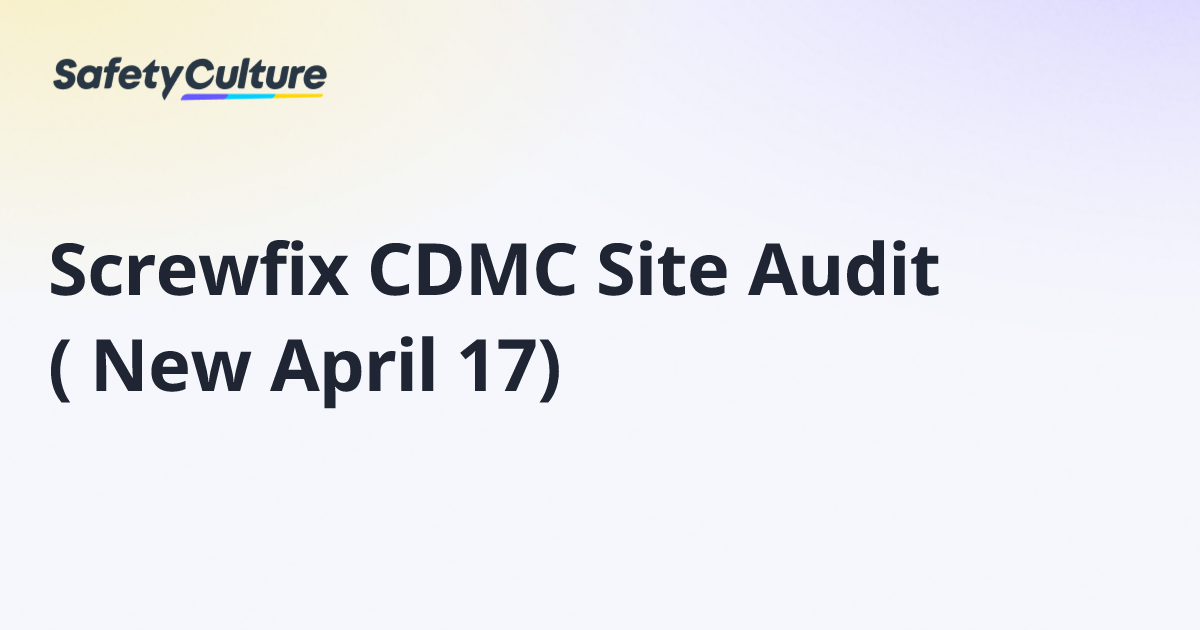 Screwfix CDMC Site Audit ( New April 17) | Free Template