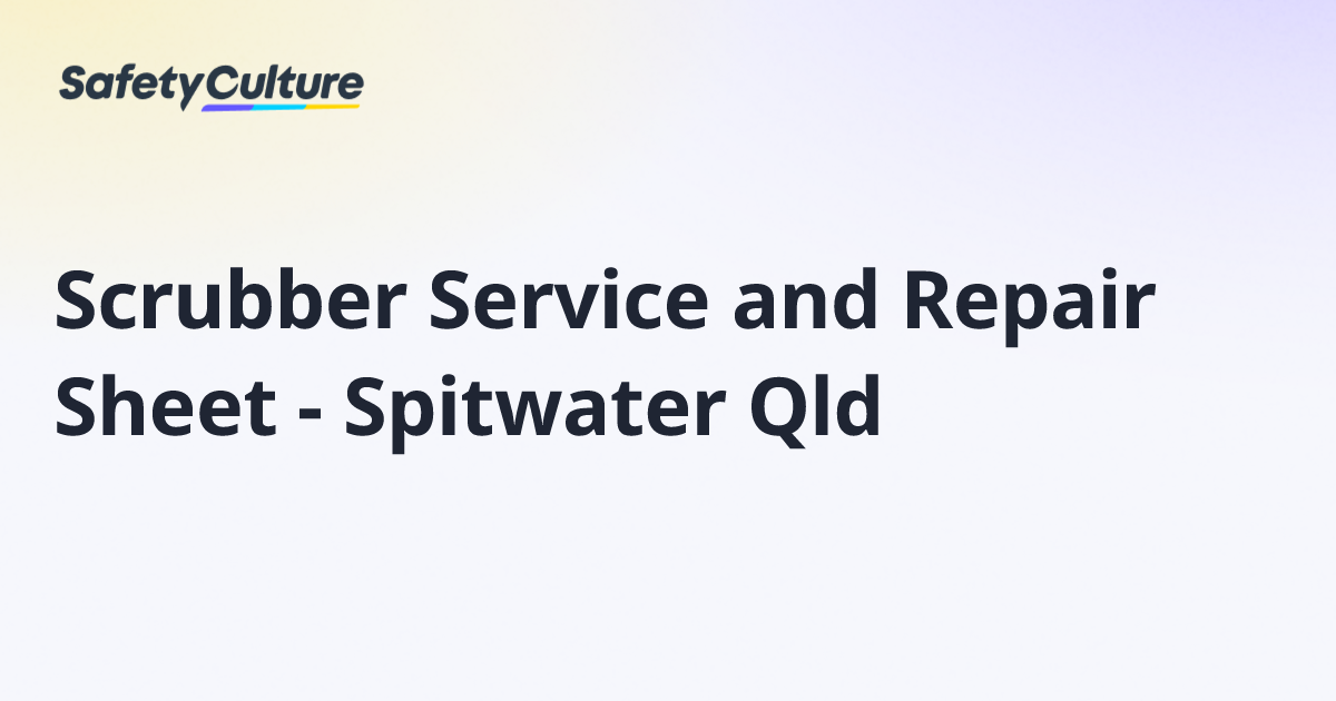 Scrubber Service and Repair Sheet - Spitwater Qld | Free Template