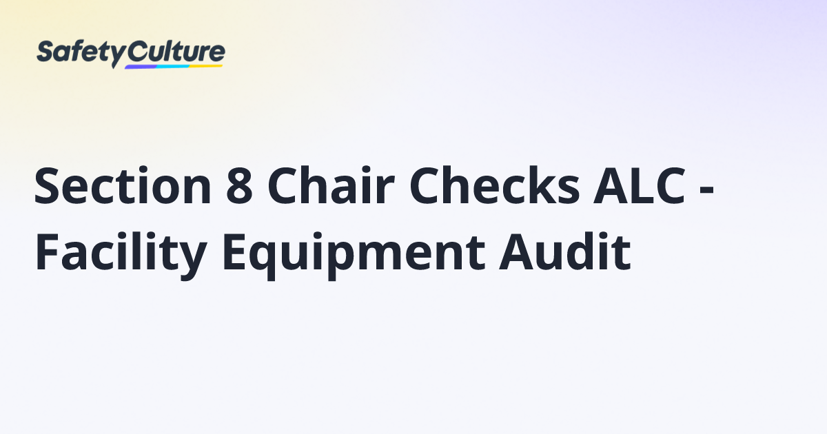Section 8 Chair Checks ALC - Facility Equipment Audit | Free Template