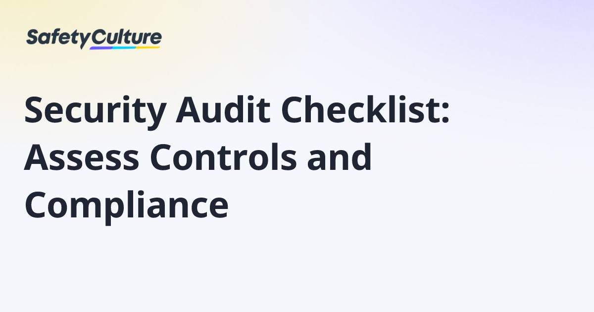 Security Audit Checklist: Assess Controls and Compliance | Free Template