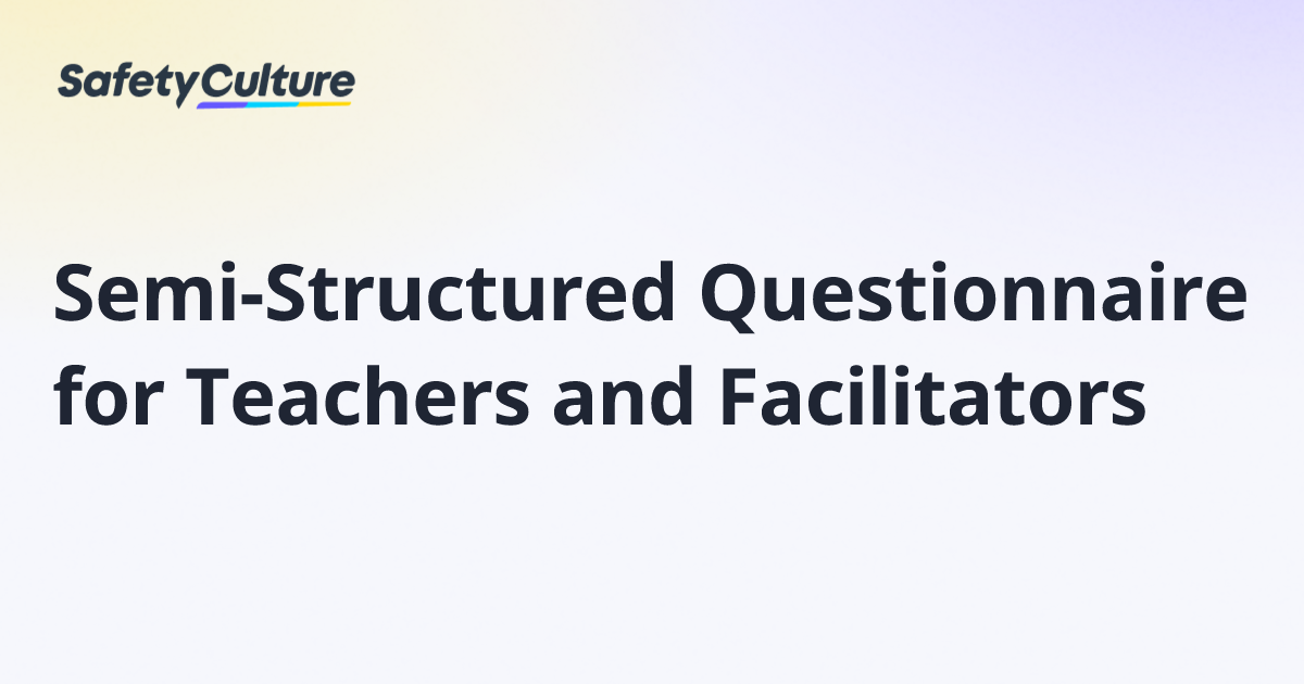 Semi-Structured Questionnaire for Teachers and Facilitators | Free Template