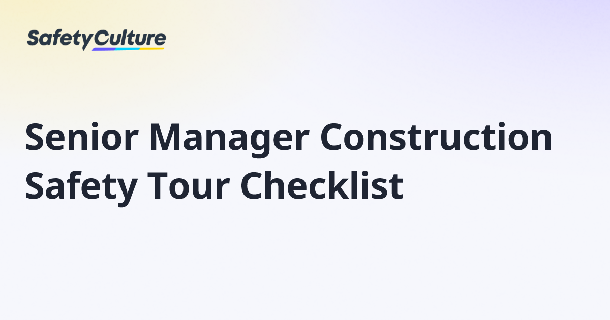 Senior Manager Construction Safety Tour Checklist | Free Template