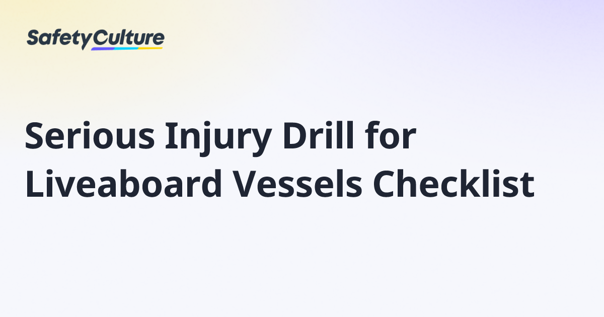 Serious Injury Drill for Liveaboard Vessels Checklist | Free Template