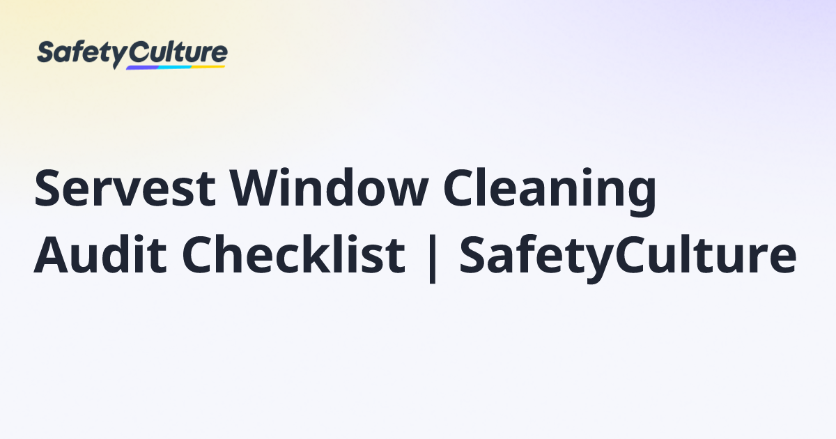 Servest Window Cleaning Audit Checklist | SafetyCulture | Free Template