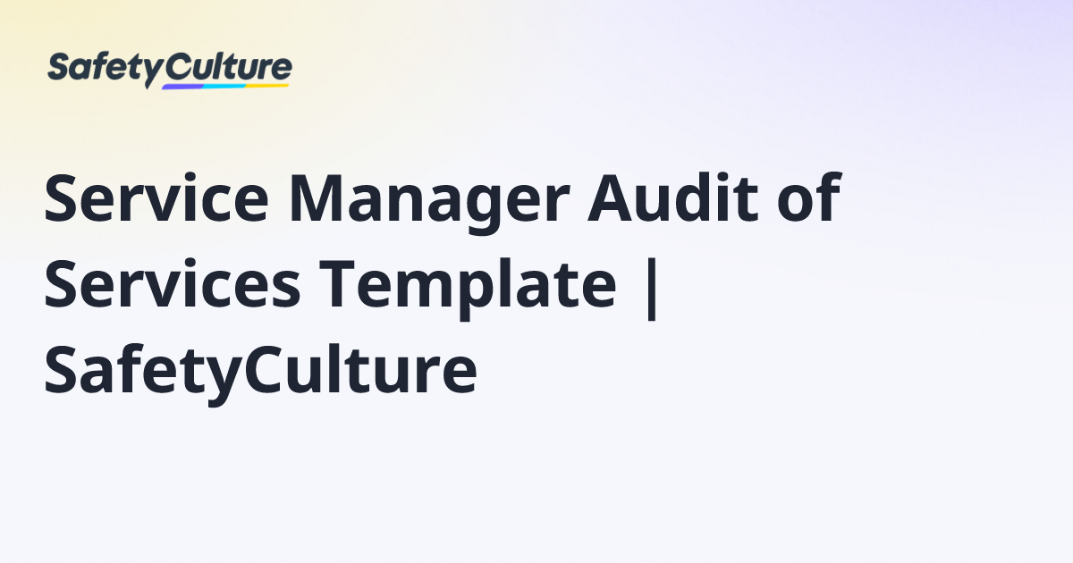 Service Manager Audit of Services Template | SafetyCulture | Free Template