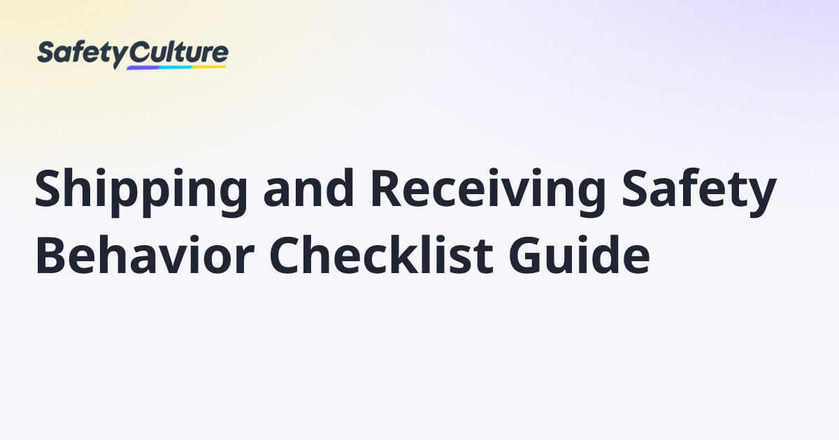 Shipping and Receiving Safety Behavior Checklist Guide | Free Template