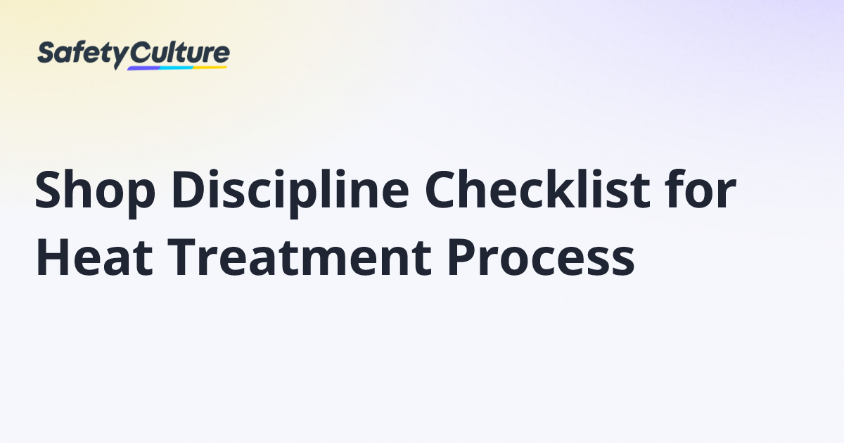 Shop Discipline Checklist for Heat Treatment Process | Free Template