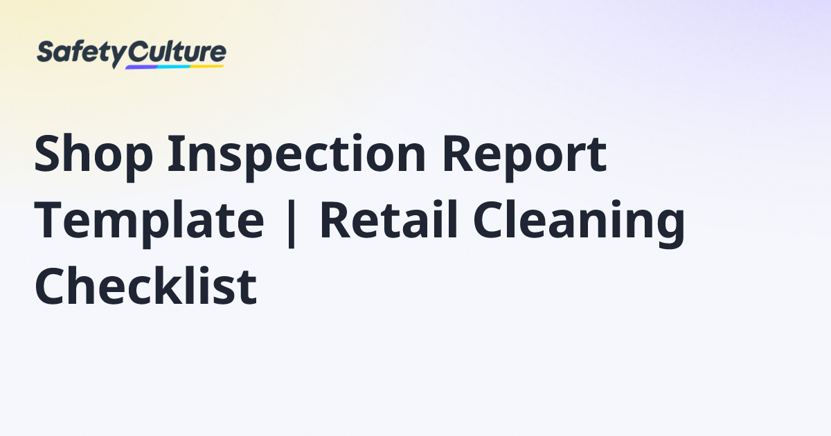 Shop Inspection Report Template | Retail Cleaning Checklist | Free Template