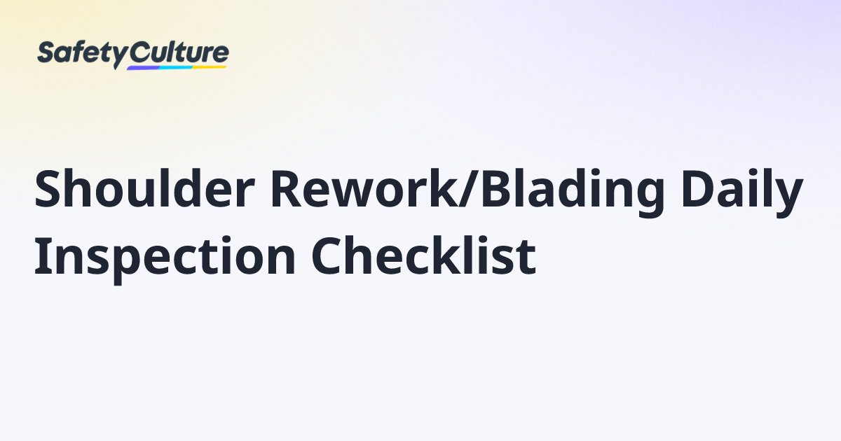 Shoulder Rework/Blading Daily Inspection Checklist | Free Template