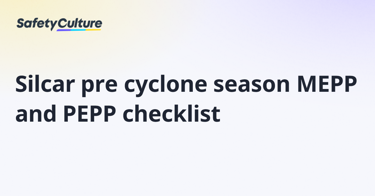 Silcar pre cyclone season MEPP and PEPP checklist | Free Template